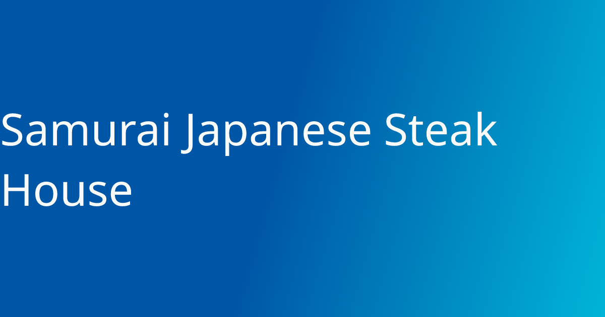 Samurai Japanese Steak House | Best japanese in Aurora, OH | Order Online